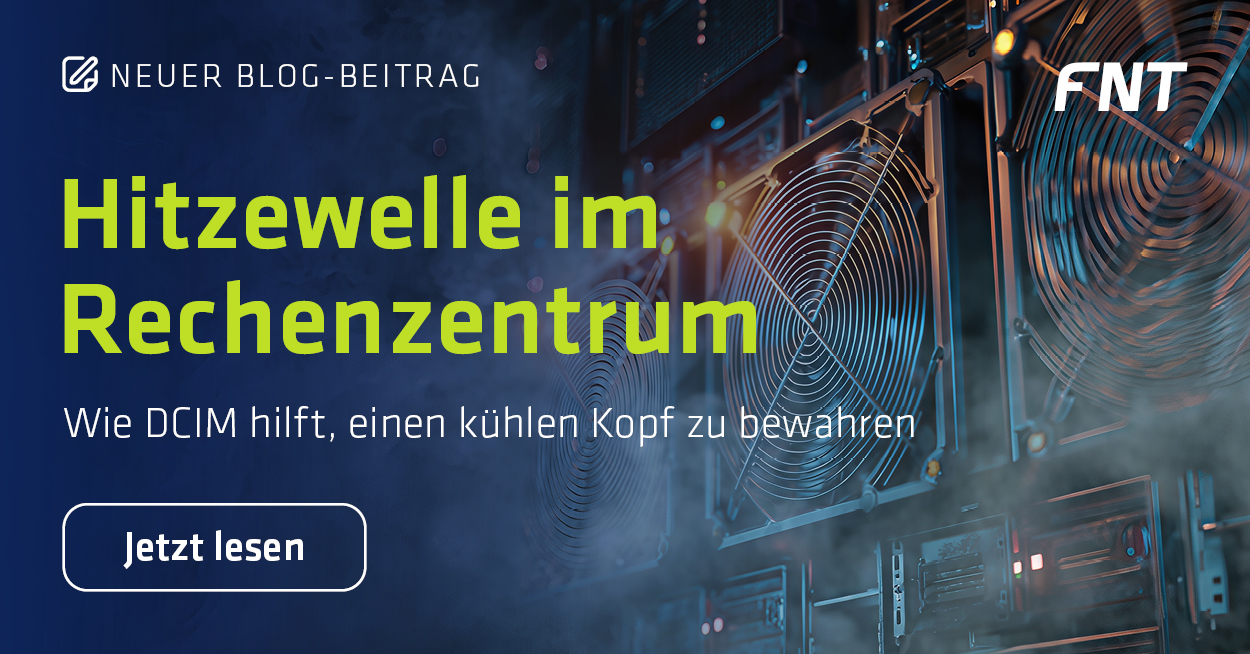 FNT Blog: Hitzewelle im Rechenzentrum – Wie DCIM hilft, einen kühlen Kopf zu bewahren